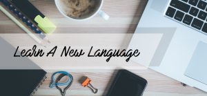 The Benefit of Learning a New Language - Wanderlust Over 70